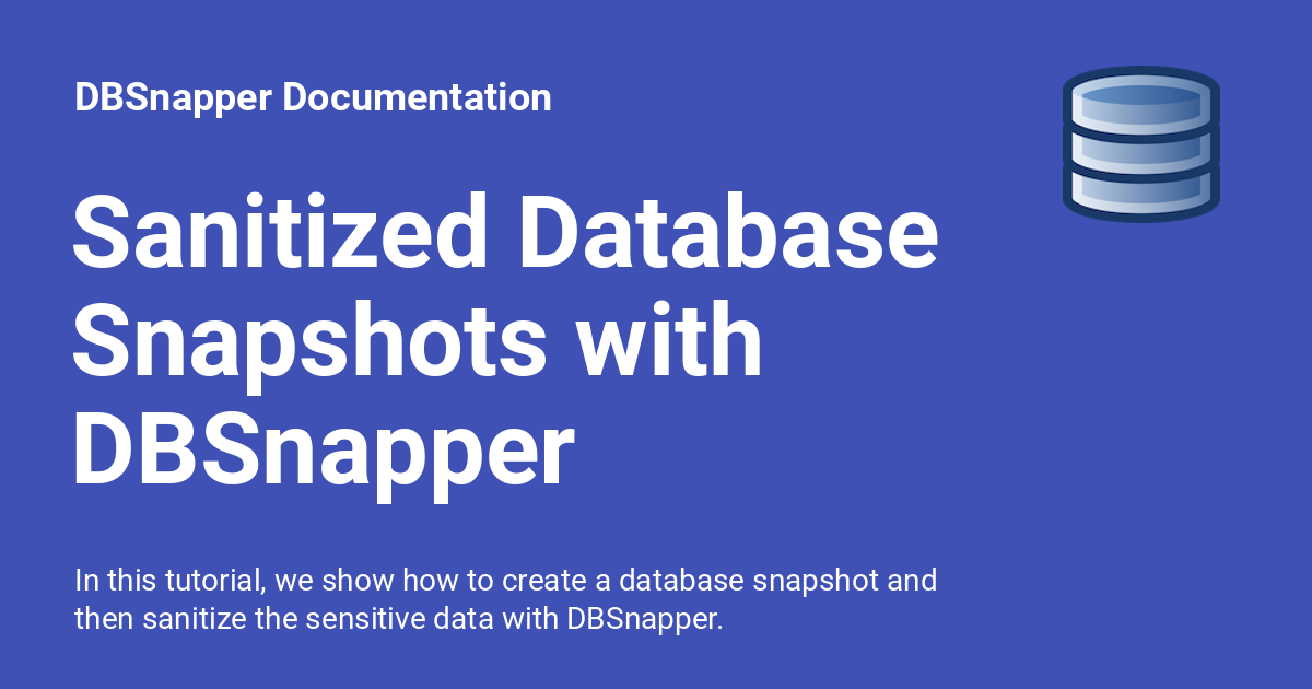 Sanitized Database Snapshots with DBSnapper - DBSnapper Documentation