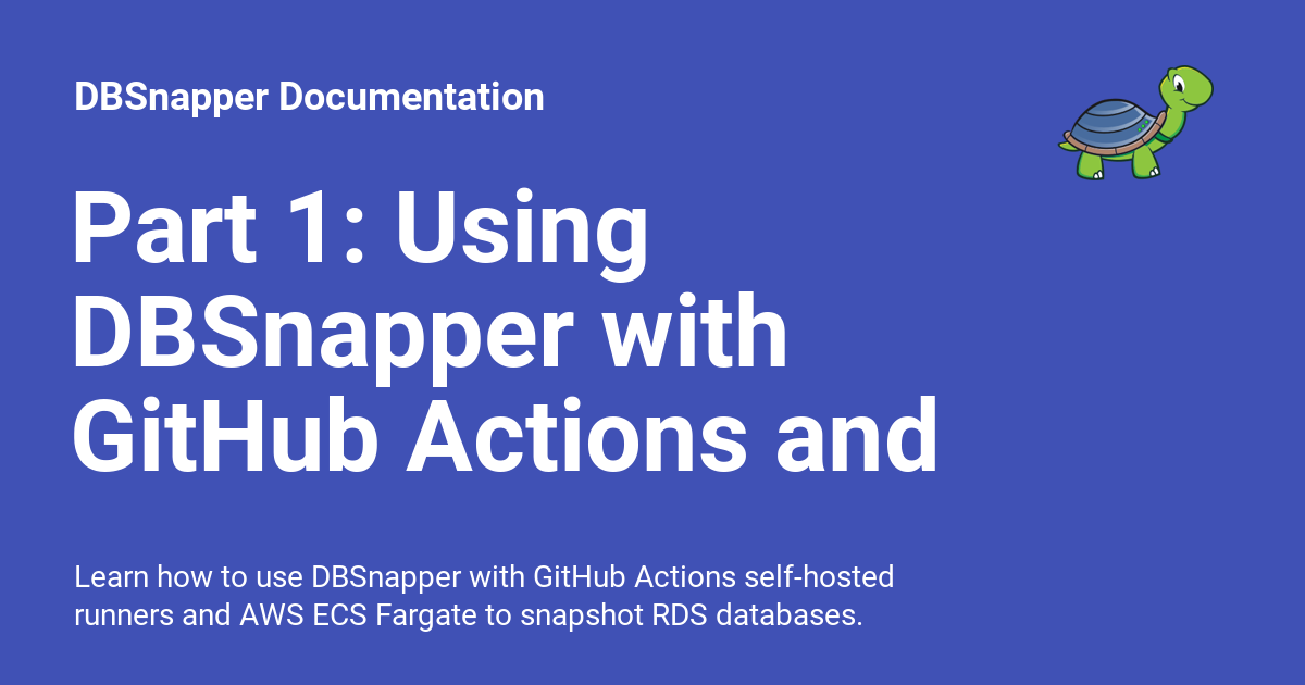 Part 1: Using DBSnapper with GitHub Actions and Amazon ECS - DBSnapper Documentation