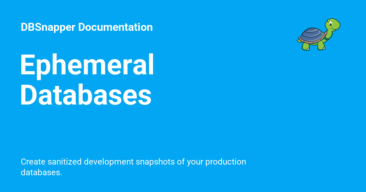 Ephemeral Databases - DBSnapper Documentation