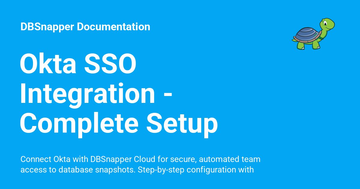 Okta SSO Integration - Complete Setup Guide - DBSnapper Documentation