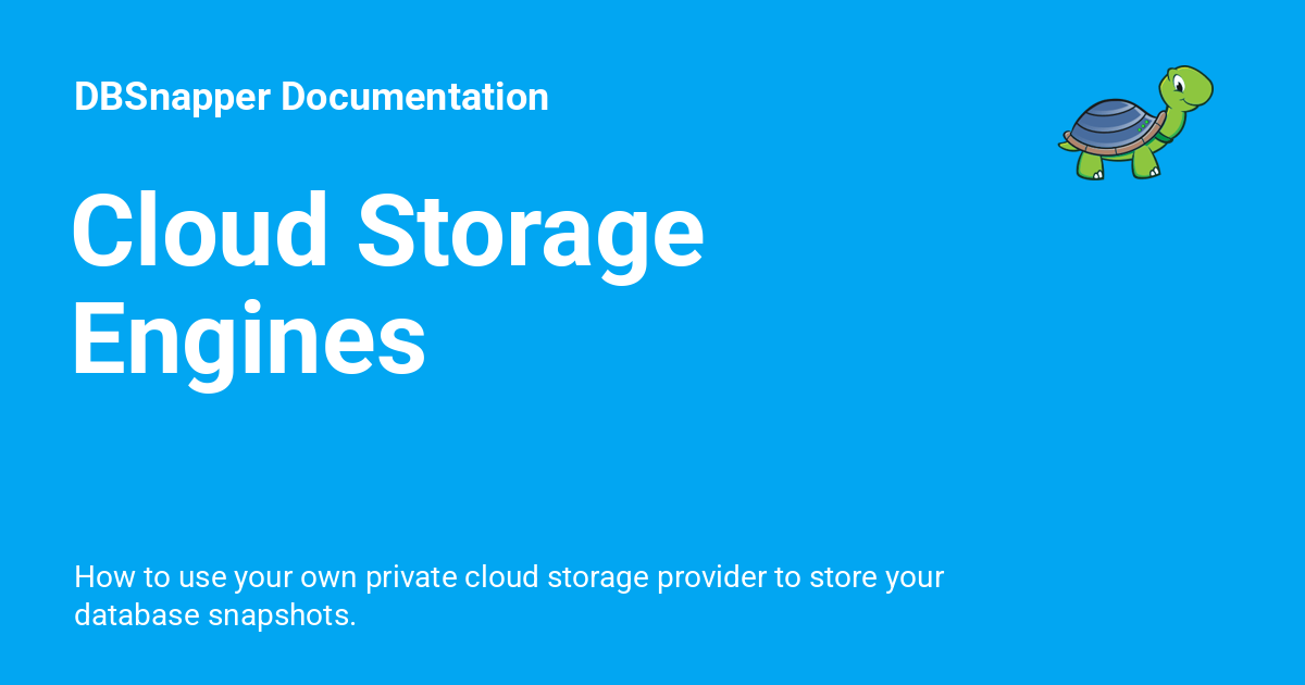 Cloud Storage Engines - DBSnapper Documentation Cloud Storage Engines - DBSnapper Documentation