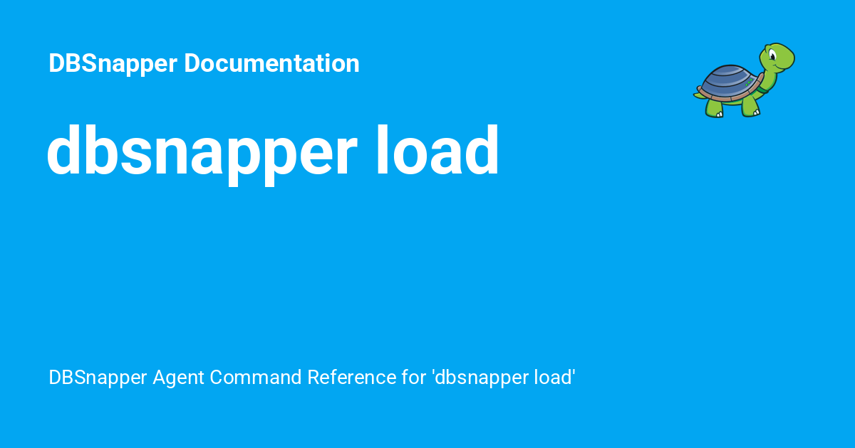 dbsnapper load - DBSnapper Documentation