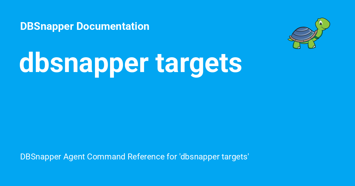dbsnapper targets - DBSnapper Documentation