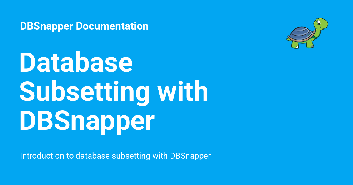Database Subsetting With Dbsnapper Dbsnapper Documentation